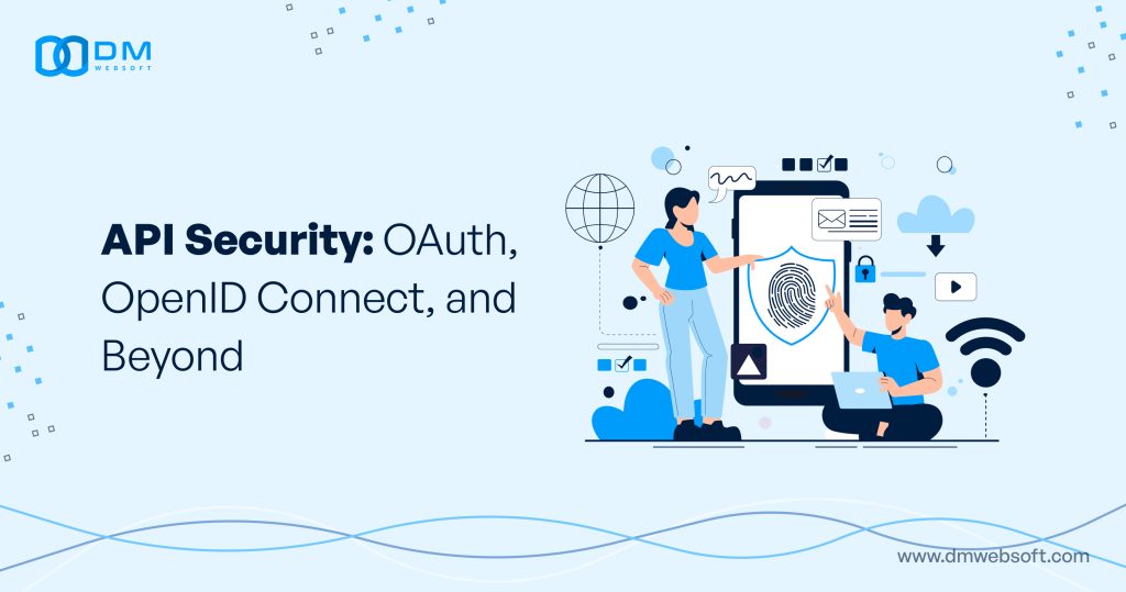 Api Security Oauth Openid Connect And Beyond Dm Websoft Llp