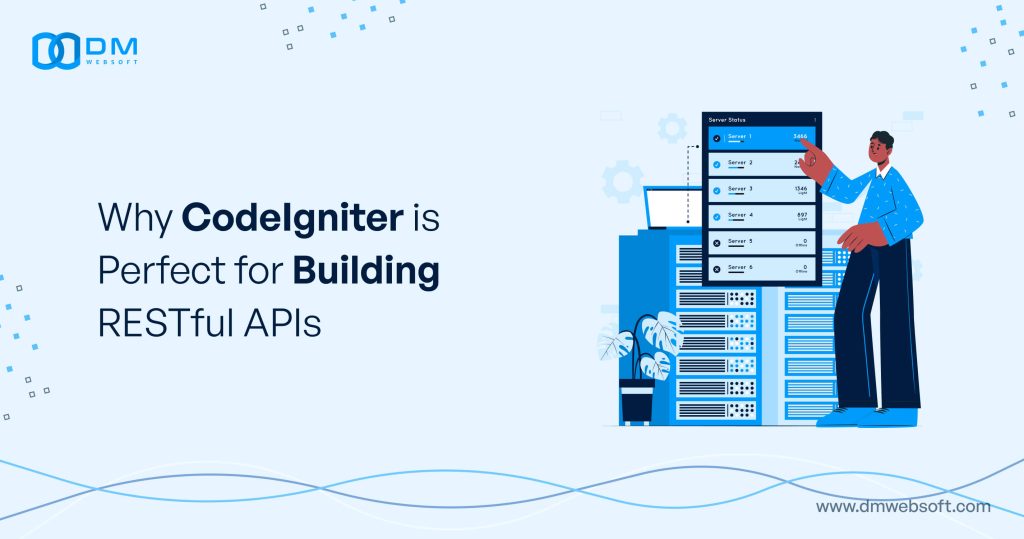 Why CodeIgniter is Perfect for Building RESTful APIs - DM WebSoft LLP